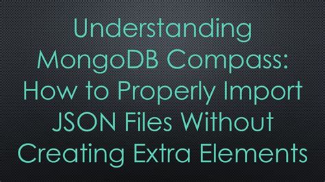 Understanding Mongodb Compass How To Properly Import Json Files