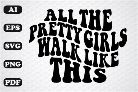 All The Pretty Girls Walk Like This Png Graphic By Sujon1638 · Creative