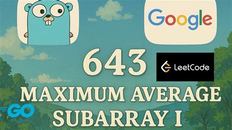 Maximum Average Subarray I Leetcode 643 Go Solution Explained Youtube