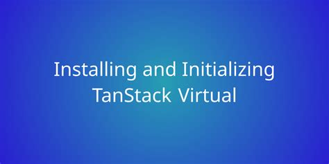 Installing And Initializing Tanstack Virtual Snippets Borstch