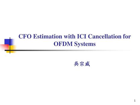 Ppt Cfo Estimation With Ici Cancellation For Ofdm Systems Powerpoint Presentation Id 3272574
