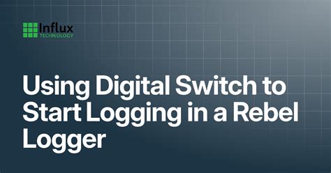 using digital switch to start logging in a rebel logger dialog user