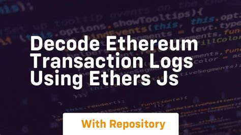 Decode Ethereum Transaction Logs Using Ethers Js Youtube