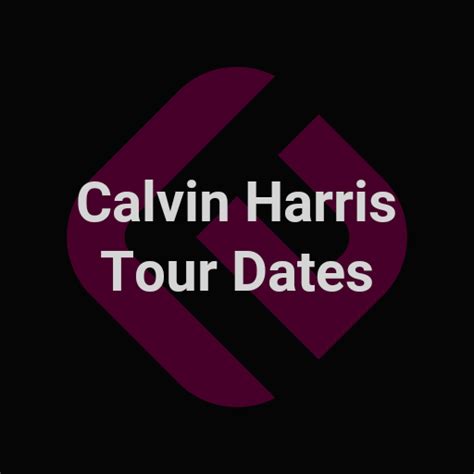 Calvin Harris Tour Dates