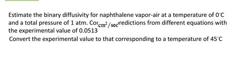 Solved Estimate The Binary Diffusivity For Naphthalene