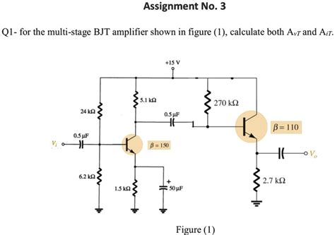 Assignment No 3 Q1 For The Multi Stage Bjt Amplifier Shown In Figure 1 Calculate Both Avt