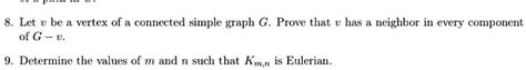 Solved Let V Be A Vertex Of A Connected Simple Graph G Prove That V Has A Neighbor In Every