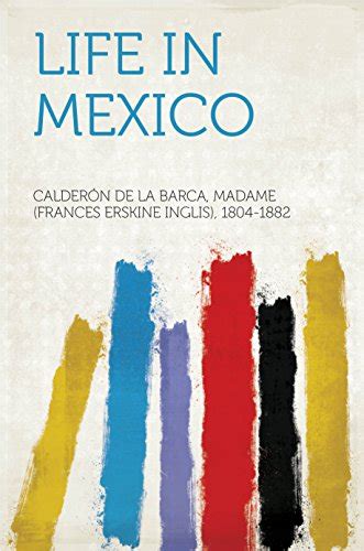 Life In Mexico Ebook Calderón De La Barca Madame Frances Erskine