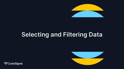 Selecting And Filtering Data Codesignal Learn