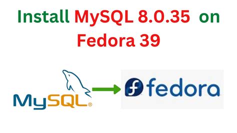 48 Mysql Dba How To Install And Configure Mysql 8035 On Fedora 39