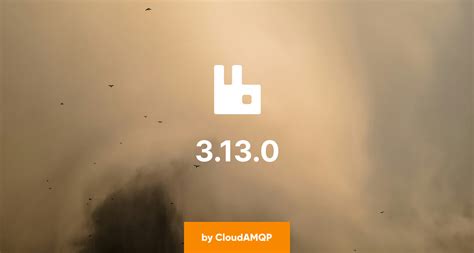 Rabbitmq 313 Feature Highlights Cloudamqp