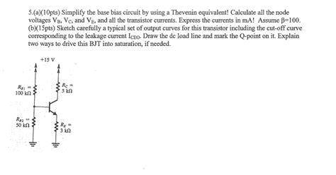 Solved Simplify The Base Bias Circuit By Using A Thevenin Chegg Com