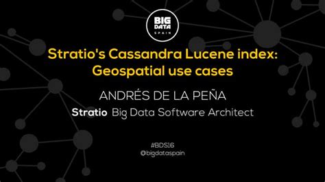Stratios Cassandra Lucene Index Geospatial Use Cases By Andrés Peña Ppt Stratios Cassandra Lucene Index Geospatial Use Cases By Andrés Peña Ppt