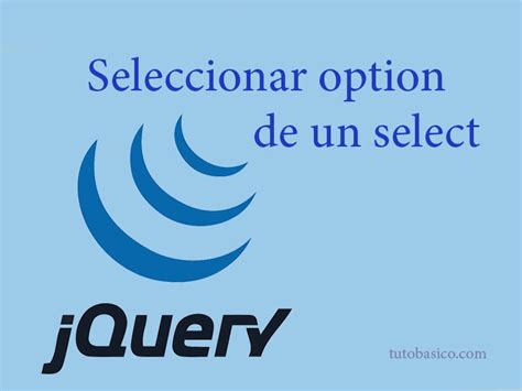 Seleccionar Option De Un Select Con JQuery Tutobasico