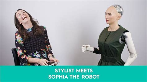 Sophia The Robot Interview Sophia The Robot Answers Stylists