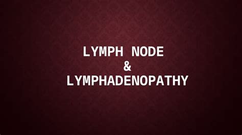 Lymph Node Drainage And Lymphadenopathy Pptx