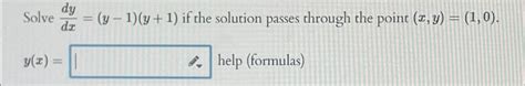 Solved Solve Dydx Y 1 Y 1 ﻿if The Solution Passes Through