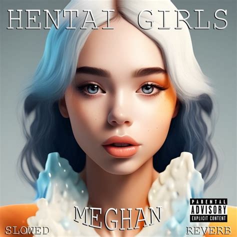 Stream Hentai Girls Meghan Pt 2 Slowed Reverb By Hentai Girls Listen Online For Free On