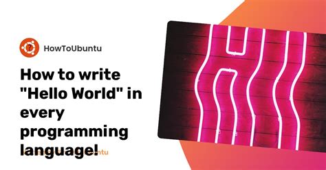 How To Write Hello World In Every Programming Language