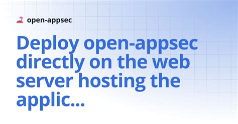 deploy open appsec directly on the web server hosting the application