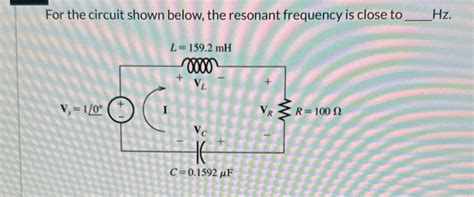 Solved For The Circuit Shown Below The Resonant Frequency Chegg Com