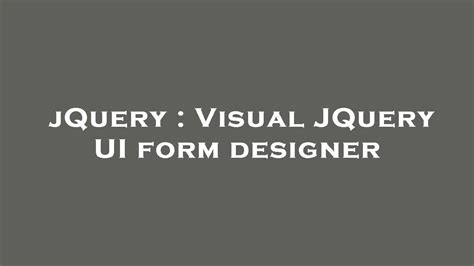 Jquery Visual Jquery Ui Form Designer Youtube