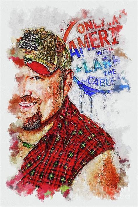 Tv Show Only In America With Larry The Cable Guy Mixed Media By Emelia