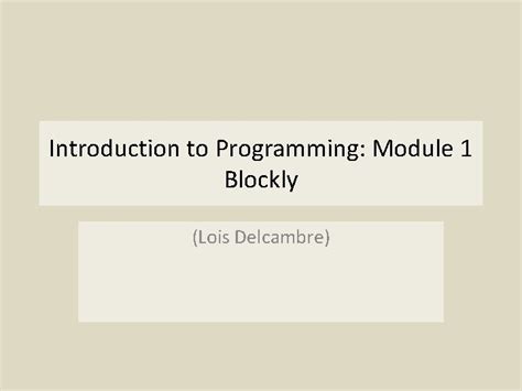 introduction to programming module 1 blockly lois delcambre