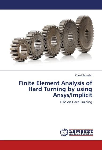 finite element analysis of hard turning by using ansys implicit kunal