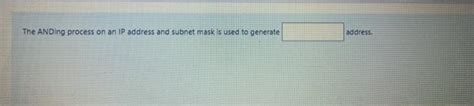 Solved The Anding Process On An Ip Address And Subnet Mask