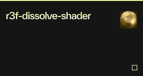 R3f Dissolve Shader Codesandbox