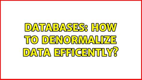 Databases How To Denormalize Data Efficently Youtube