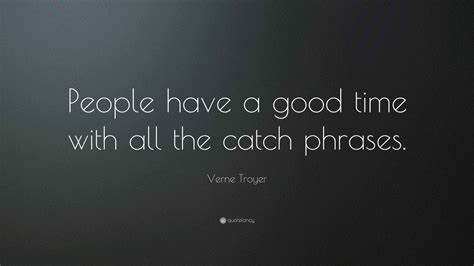 Verne Troyer Quote “people Have A Good Time With All The Catch Phrases ”