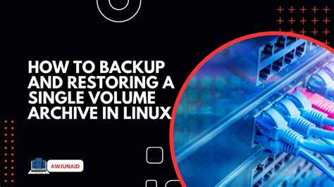 How To Backup And Restoring A Single Volume Archive In Linux Abdul Wahab Junaid