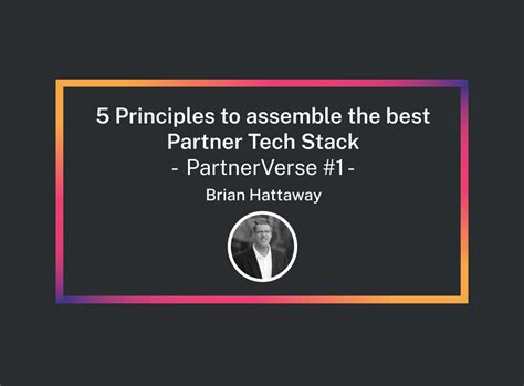 5 Principles To Assemble The Best Partner Tech Stack