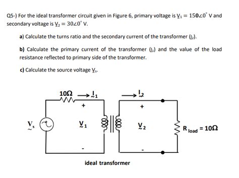 solved q5 for the ideal transformer circuit given in