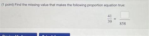 Solved 1 Point Find The Missing Value That Makes The Chegg Com