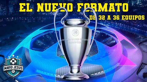 Este Es El Nuevo Formato De La Champions League Para Esta Temporada