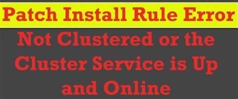 Sql Server Patch Install Rule Error Not Clustered Or The Cluster Service Is Up And Online