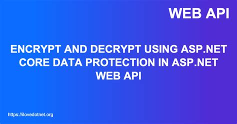 Encrypt And Decrypt Using Aspnet Core Data Protection In Aspnet Web