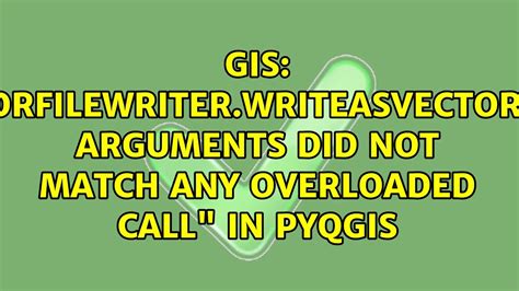 Qgsvectorfilewriterwriteasvectorformat Arguments Did Not Match Any