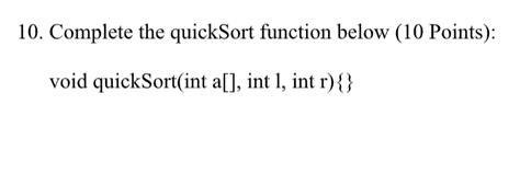 10 Complete The Quicksort Function Below 10