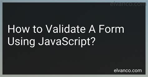 How To Validate A Form Using JavaScript In