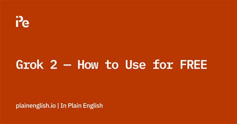 Grok 2 — How To Use For Free