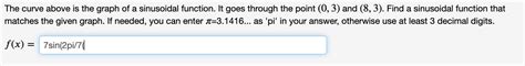 Solved The Curve Above Is The Graph Of A Sinusoidal Chegg