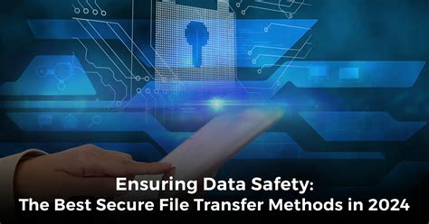 The Best Secure File Transfer Methods In