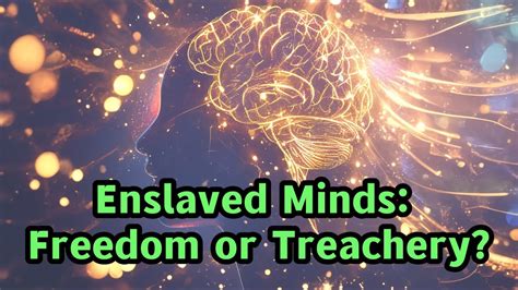 Enslaved Minds Freedom Or Treachery Youtube