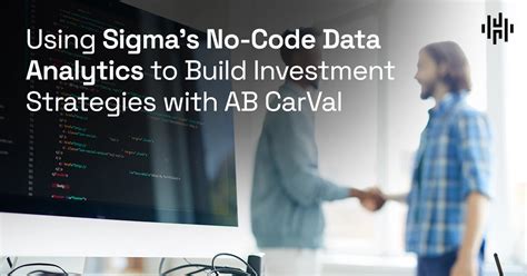 Using Sigmas No Code Data Analytics To Build Investment Strategies With AB CarVal Blog Hakkoda
