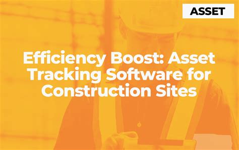 Efficiency Boost Asset Tracking Software For Construction Sites Apptricity