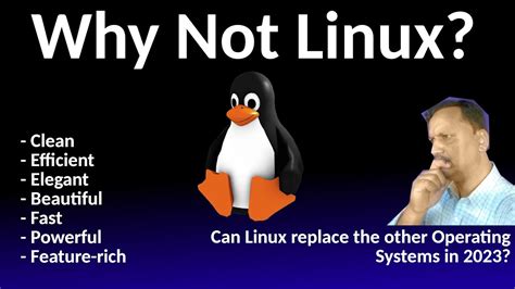 Why Not Linux A Closer Look At Why Linux Might Just Be The Right Choice For Your Desktop Needs